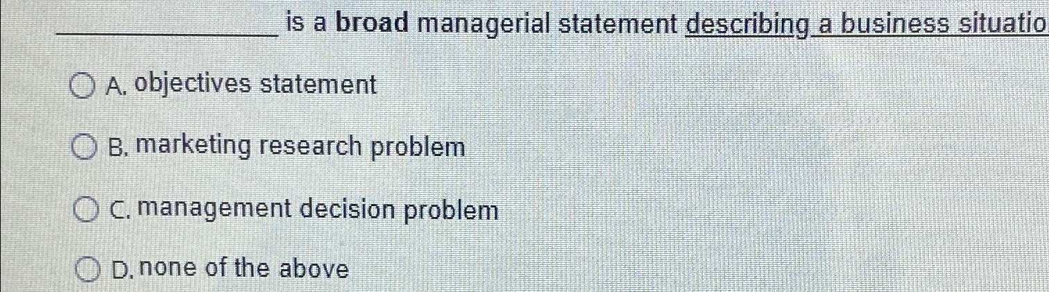 Solved is a broad managerial statement describing a business | Chegg.com