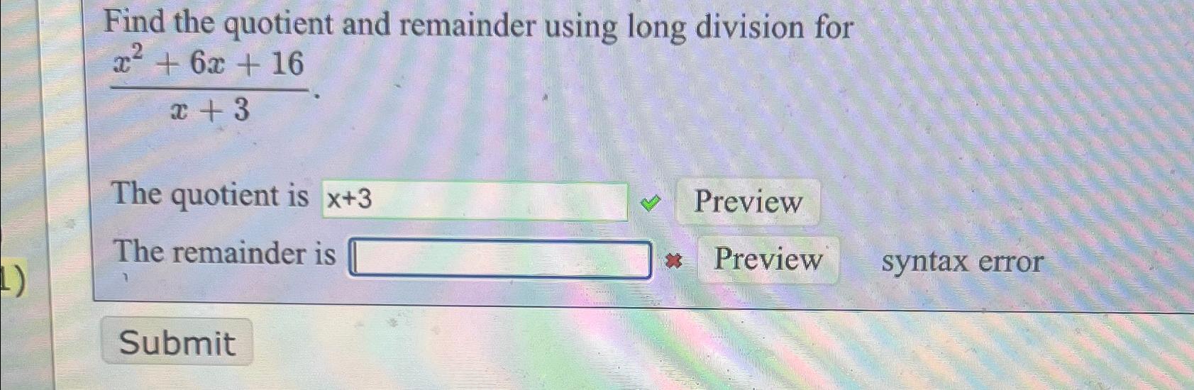 Solved Find the quotient and remainder using long division | Chegg.com