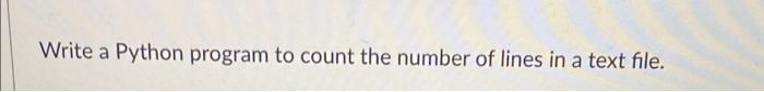 Solved Write A Python Program To Count The Number Of Lines