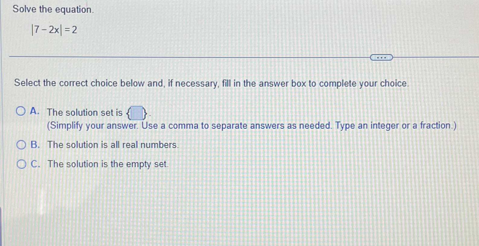 Solved Solve the equation.|7-2x|=2Select the correct choice | Chegg.com