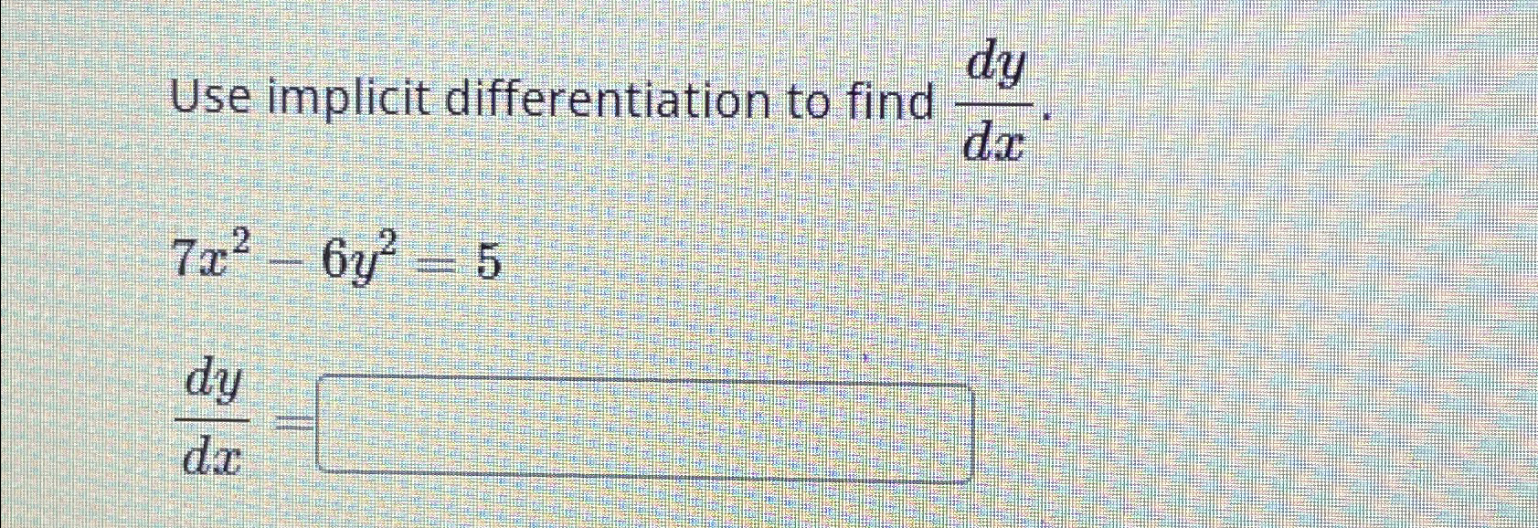 Solved Use implicit differentiation to find | Chegg.com