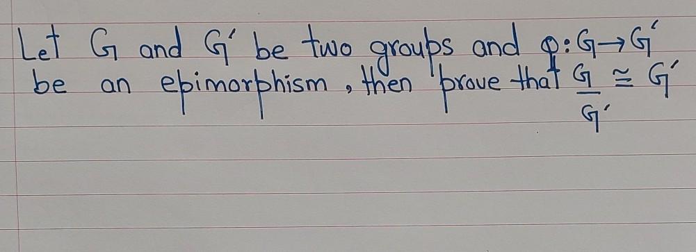 Let G and Gl be two groups and 8: GG epimorphism , | Chegg.com