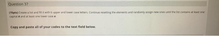 Solved Question 37 (15pts) Create a list and fill it with 6 | Chegg.com
