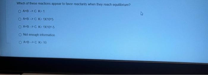 Solved Which of these reactions appear to favor reactants | Chegg.com