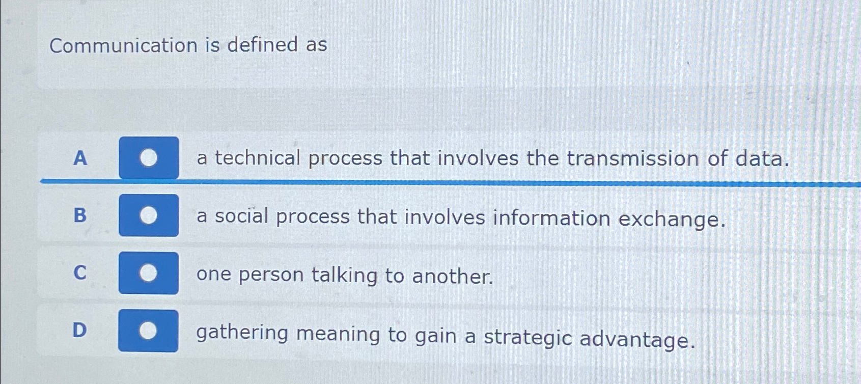 Solved Communication is defined asA a technical process that | Chegg.com
