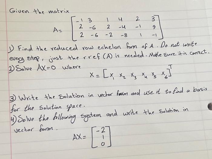 Solved Given the matrix A=⎣⎡−1223−6−612−24−4−82−1139−1⎦⎤ 1) | Chegg.com