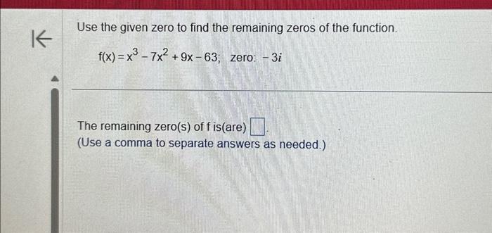 Solved Use the given zero to find the remaining zeros of the | Chegg.com