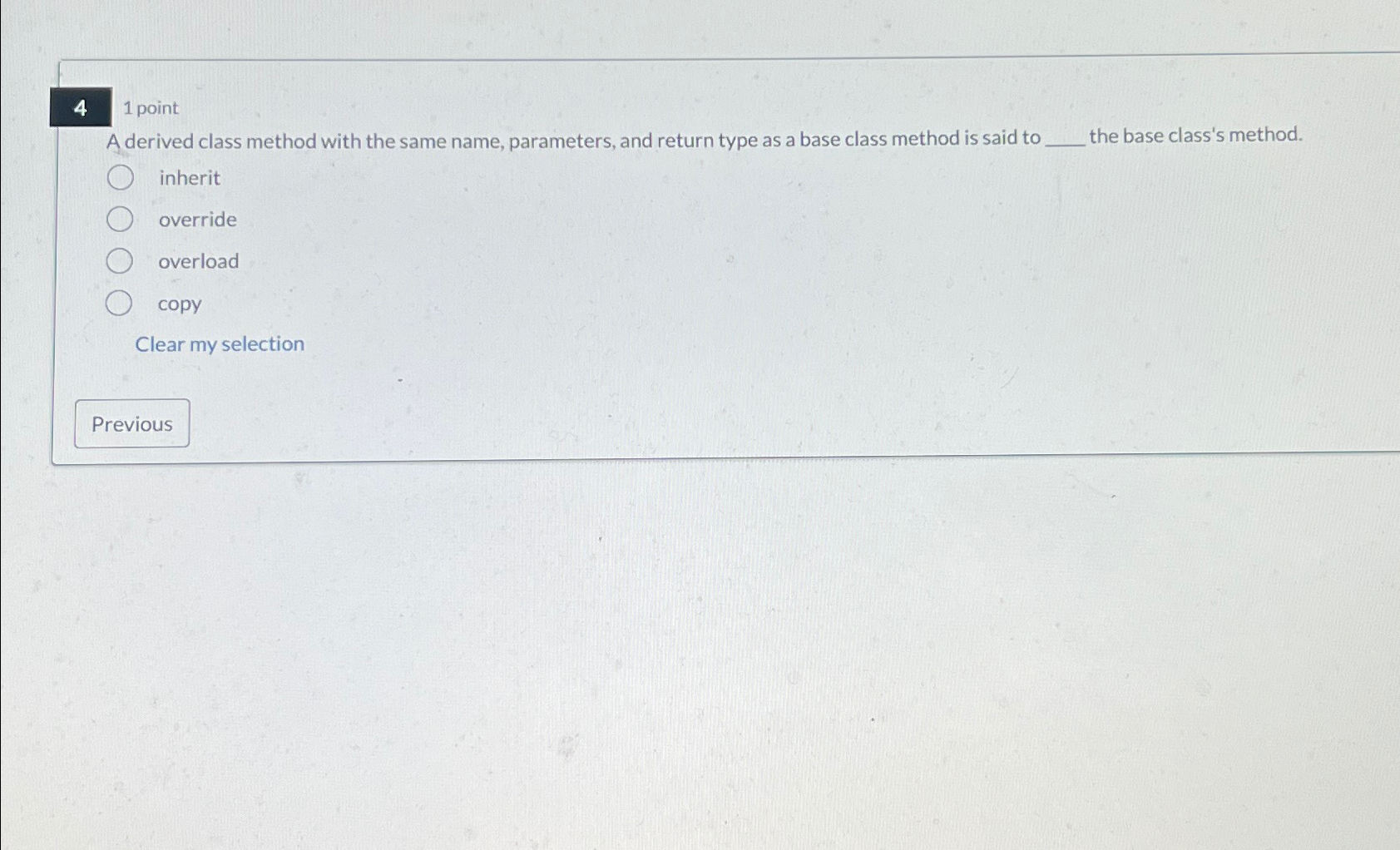 Solved 4 ﻿pointA derived class method with the same name, | Chegg.com