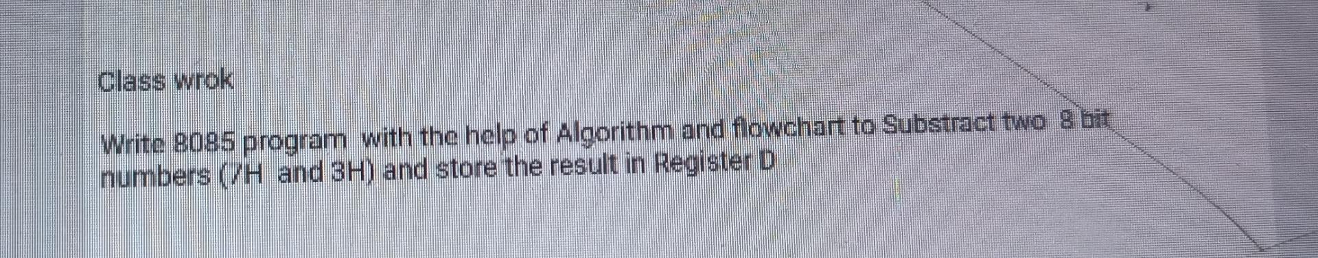 Solved Class wrok Write 8085 program with the help of | Chegg.com Solved Class wrok Write 8085 program with the help of | Chegg.com