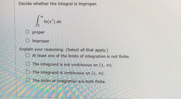 Solved Decide whether the integral is improper. [ n(x) dx O | Chegg.com