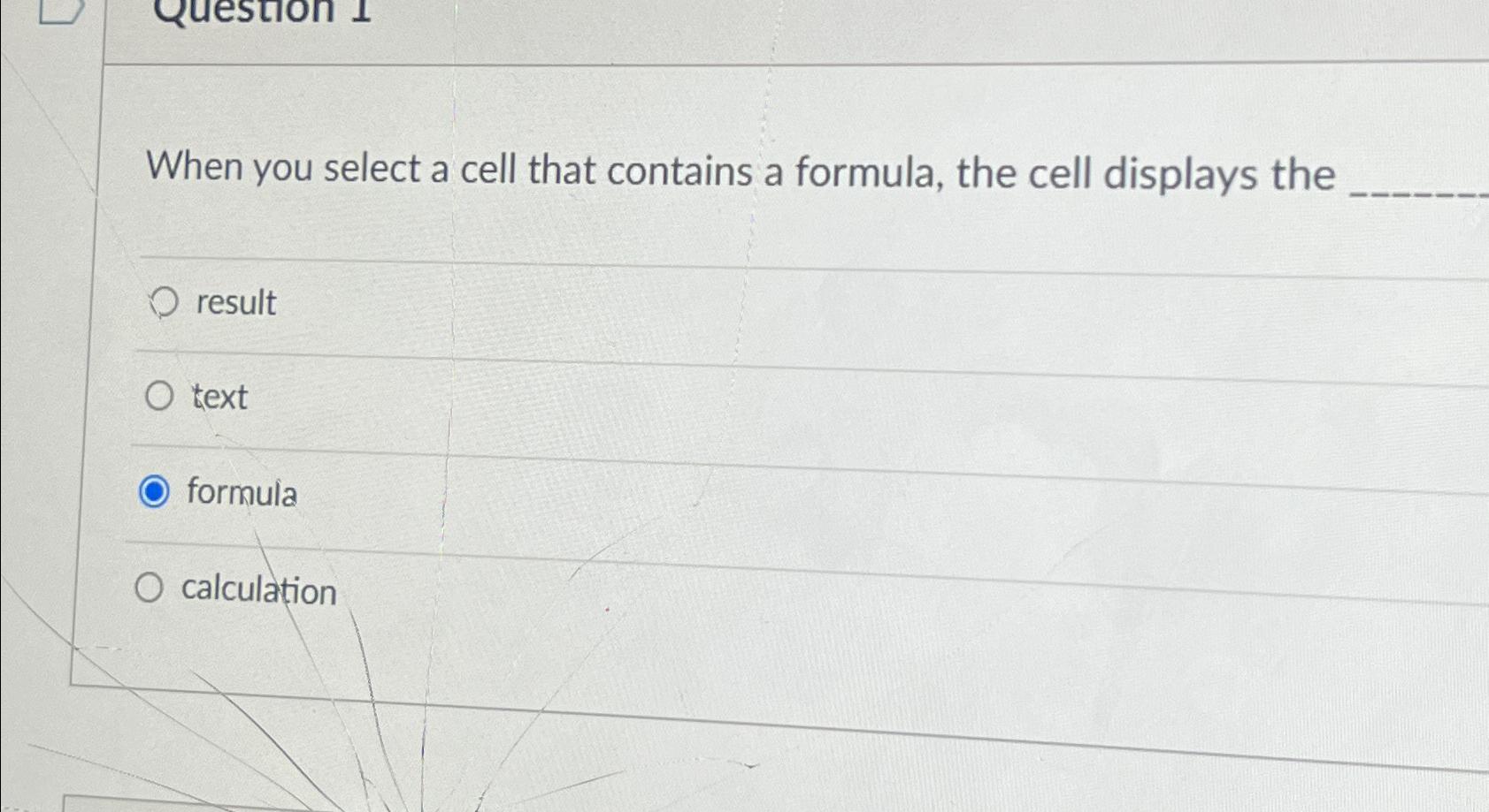 Solved When you select a cell that contains a formula, the | Chegg.com