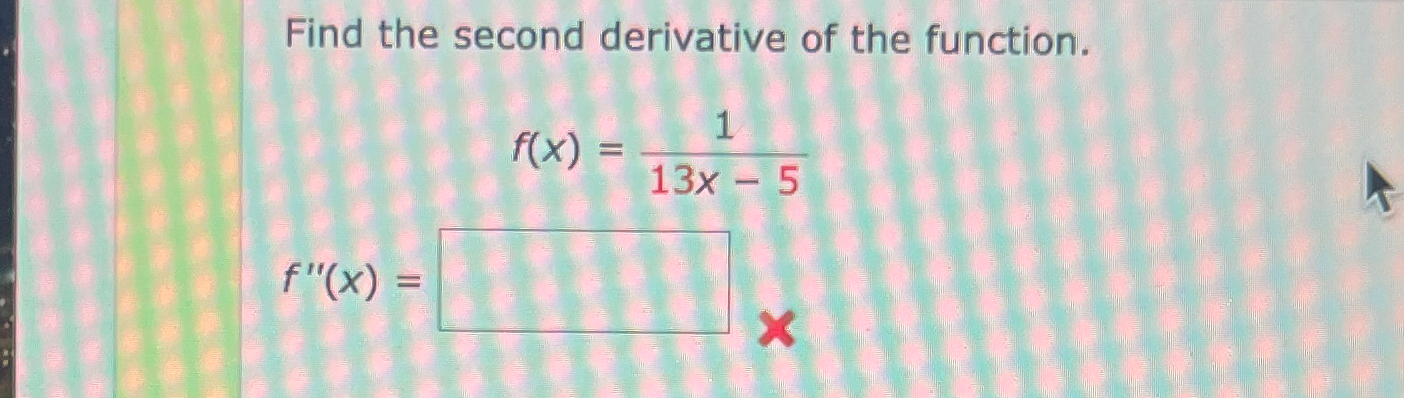 Solved Find the second derivative of the | Chegg.com