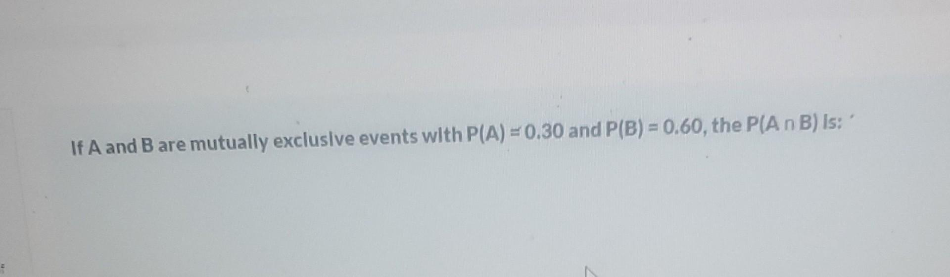 Solved If A and B are mutually exclusive events with | Chegg.com