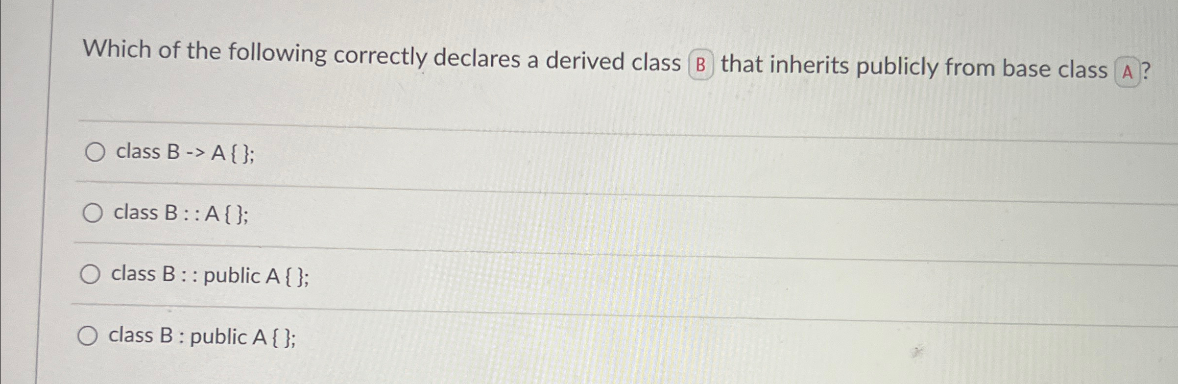 Solved Which of the following correctly declares a derived | Chegg.com
