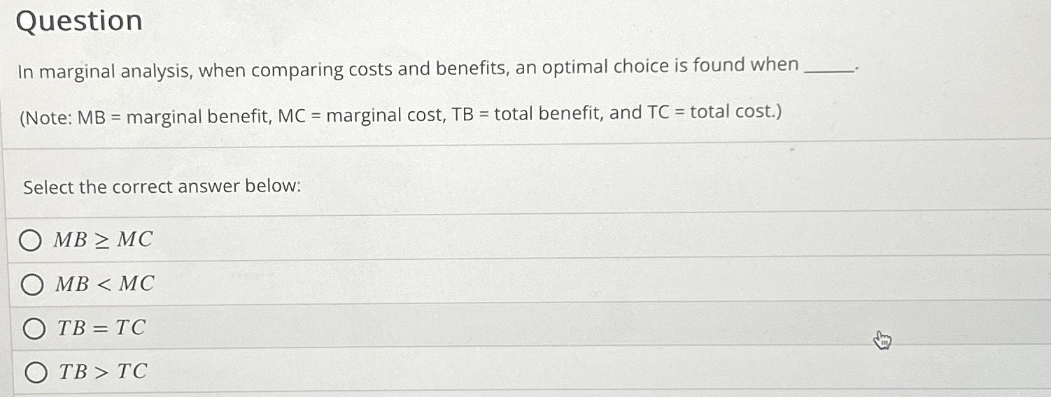 Solved QuestionIn marginal analysis, when comparing costs | Chegg.com