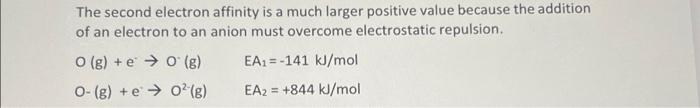 Solved The second electron affinity is a much larger | Chegg.com
