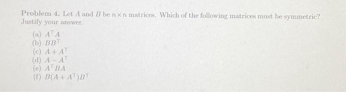 Problem 4 Let A And B Be Nxn Matrices Which Of The