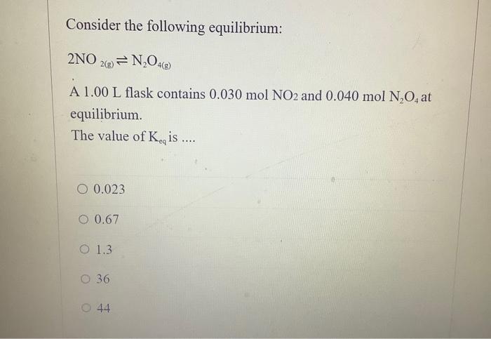 Solved Consider the following equilibrium: 2NO2( g)⇌N2O4( g) | Chegg.com