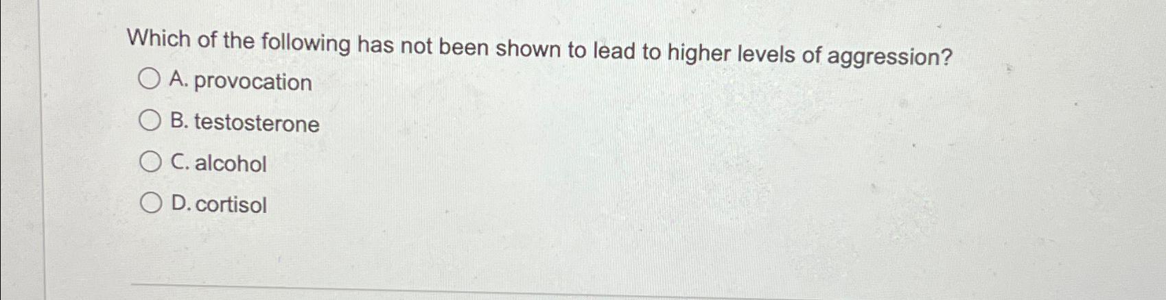 Solved Which of the following has not been shown to lead to | Chegg.com