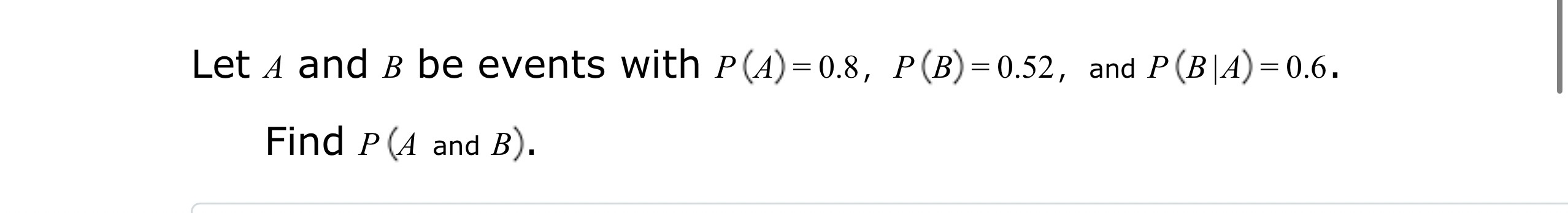 Solved Let A and B ﻿be events with P(A)=0.8,P(B)=0.52, ﻿and | Chegg.com