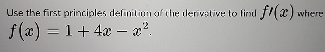 Solved Use the first principles definition of the derivative | Chegg.com