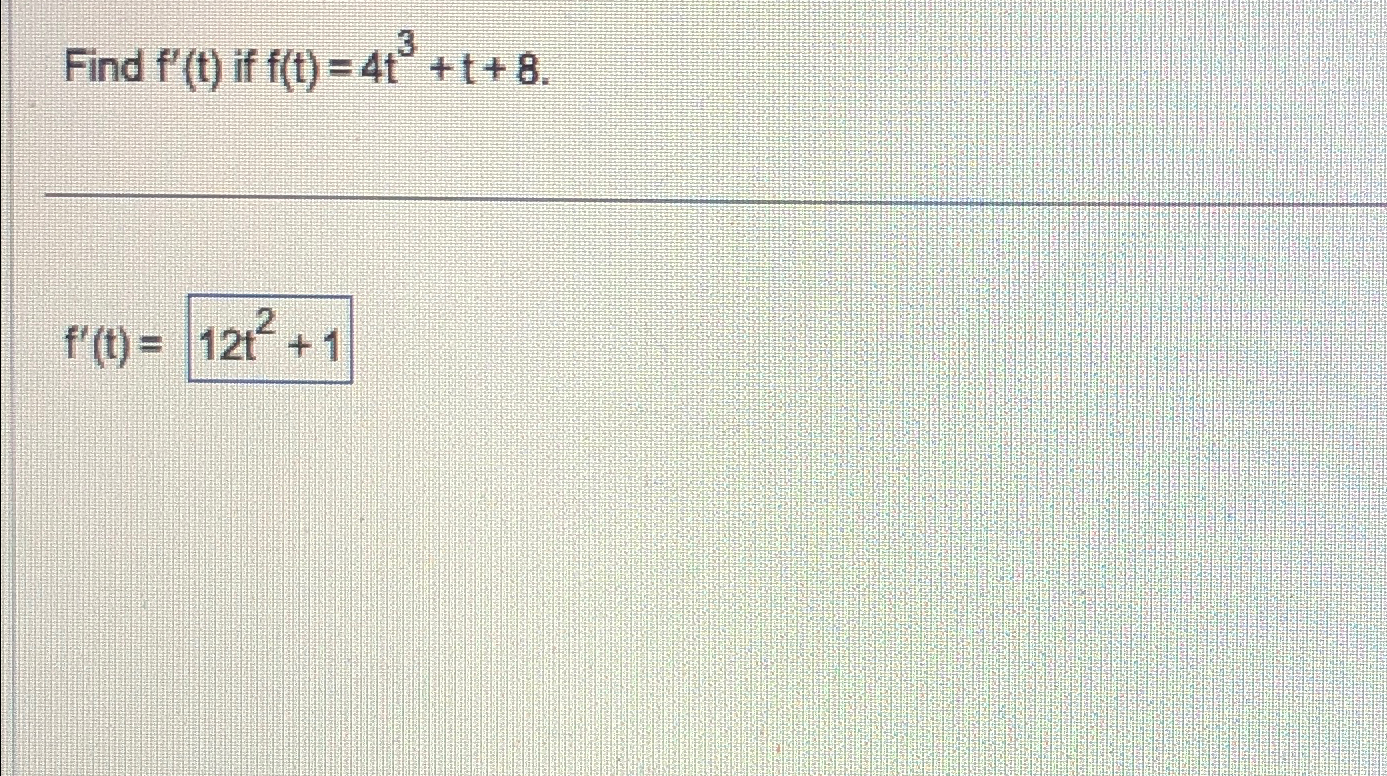 Solved Find f'(t) ﻿if f(t)=4t3+t+8f'(t)= | Chegg.com