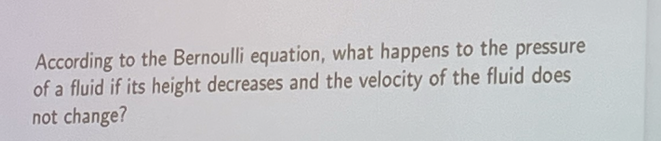High Quality SOLUTION According to the Bernoulli equation, what happens to | Chegg.com