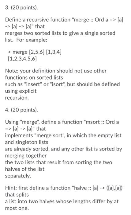 Solved 3. (20 points). Define a recursive function "merge :: | Chegg.com