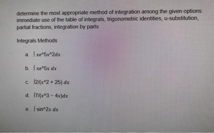 Solved determine the most appropriate method of integration | Chegg.com