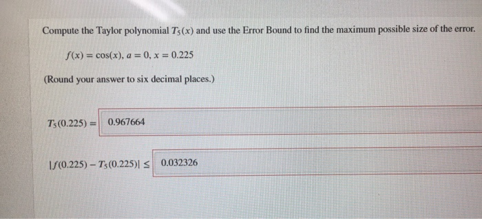 Solved Compute the Taylor polynomial Ts(x) and use the Error | Chegg.com