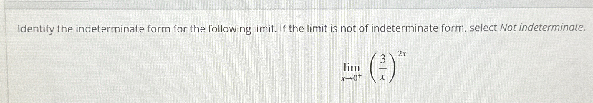 Solved Identify the indeterminate form for the following | Chegg.com