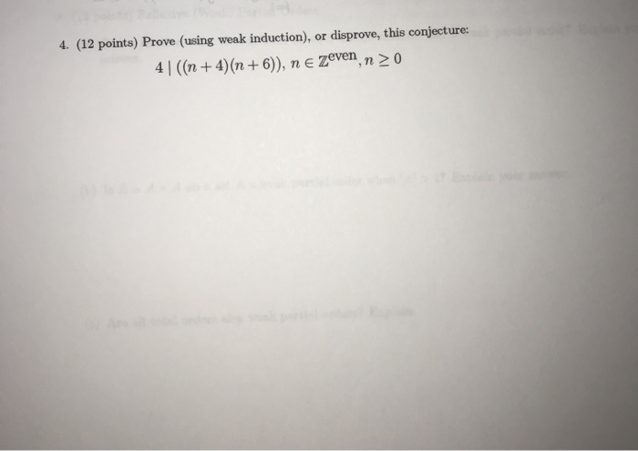 Solved 4. (12 points) Prove (using weak induction), or | Chegg.com