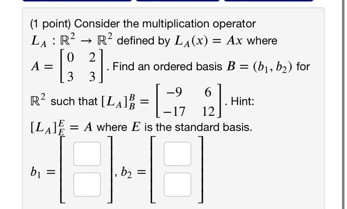 Solved LA: R2 (1 point) Consider the multiplication operator | Chegg.com