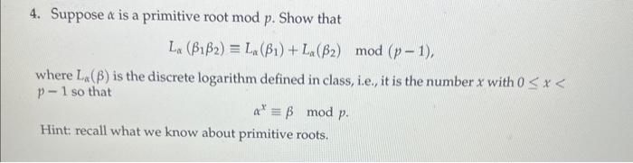 Solved 4. Suppose α is a primitive root modp. Show that | Chegg.com