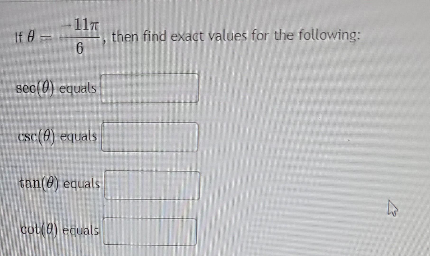 Solved -11T If 0 = 6 sec(0) equals csc (0) equals tan(0) | Chegg.com