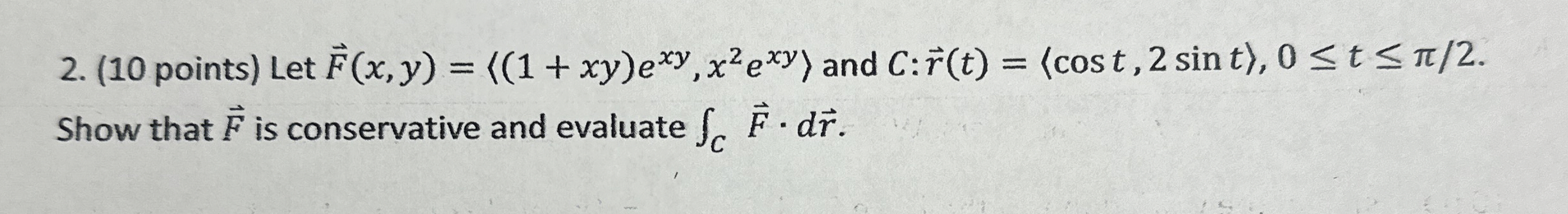 Solved (10 ﻿points) ﻿Let vec(F)(x,y)=(:(1+xy)exy,x2exy:) | Chegg.com