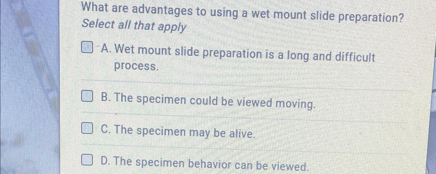 Solved What are advantages to using a wet mount slide | Chegg.com