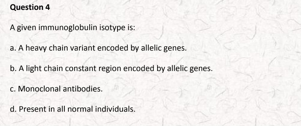 Solved Question 4A given immunoglobulin isotype is:a. ﻿A | Chegg.com