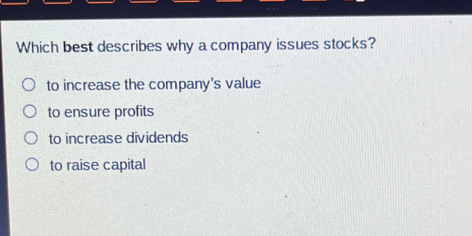 Solved Which best describes why a company issues stocks?to | Chegg.com