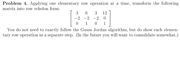 Solved Problem 4. Applying one elementary row operation at a | Chegg.com