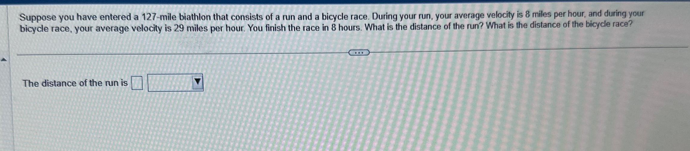 Solved Suppose you have entered a 127-mile biathlon that | Chegg.com