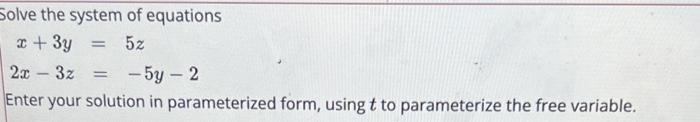 Solved Solve the system of equations x+3y2x−3z=5z=−5y−2 | Chegg.com