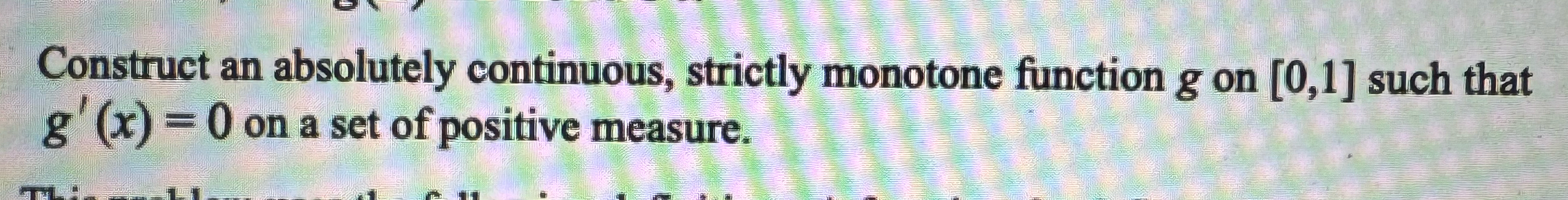 Solved Construct an absolutely continuous, strictly monotone | Chegg.com