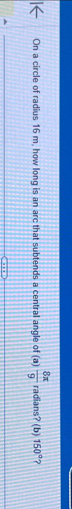 Solved On a circle of radius 16m, ﻿how long is an arc that | Chegg.com