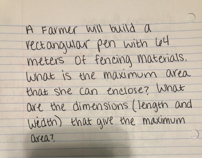 Solved А A Farmer will build a rectangular pen with 64 | Chegg.com