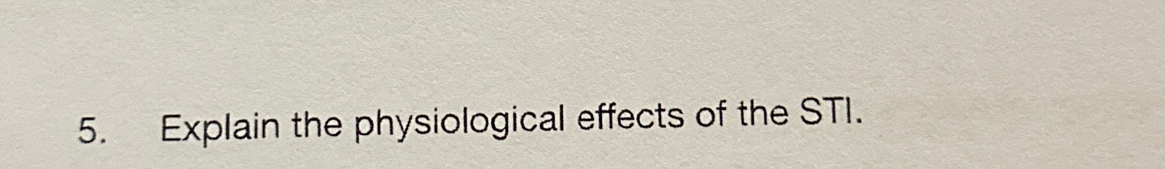 Solved Explain the physiological effects of the STI. | Chegg.com