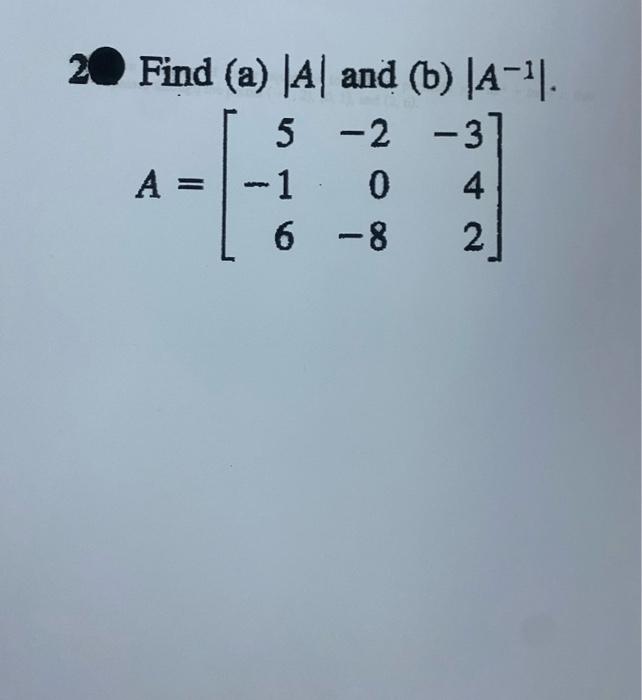 Solved A=⎣⎡5−16−20−8−342⎦⎤ | Chegg.com