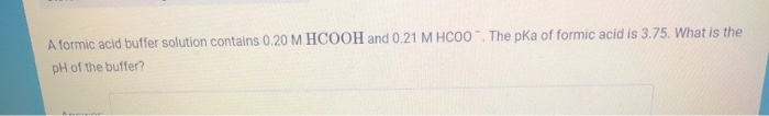 Solved A formic acid buffer solution contains 0.20 M HCOOH | Chegg.com