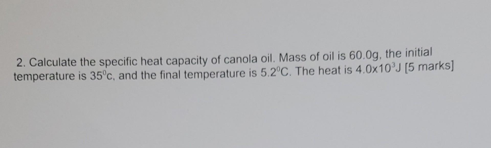 Solved 2. Calculate the specific heat capacity of canola | Chegg.com