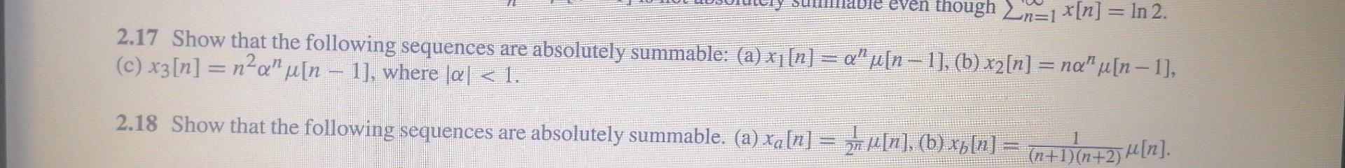 Solved 2.17 Show that the following sequences are absolutely | Chegg.com